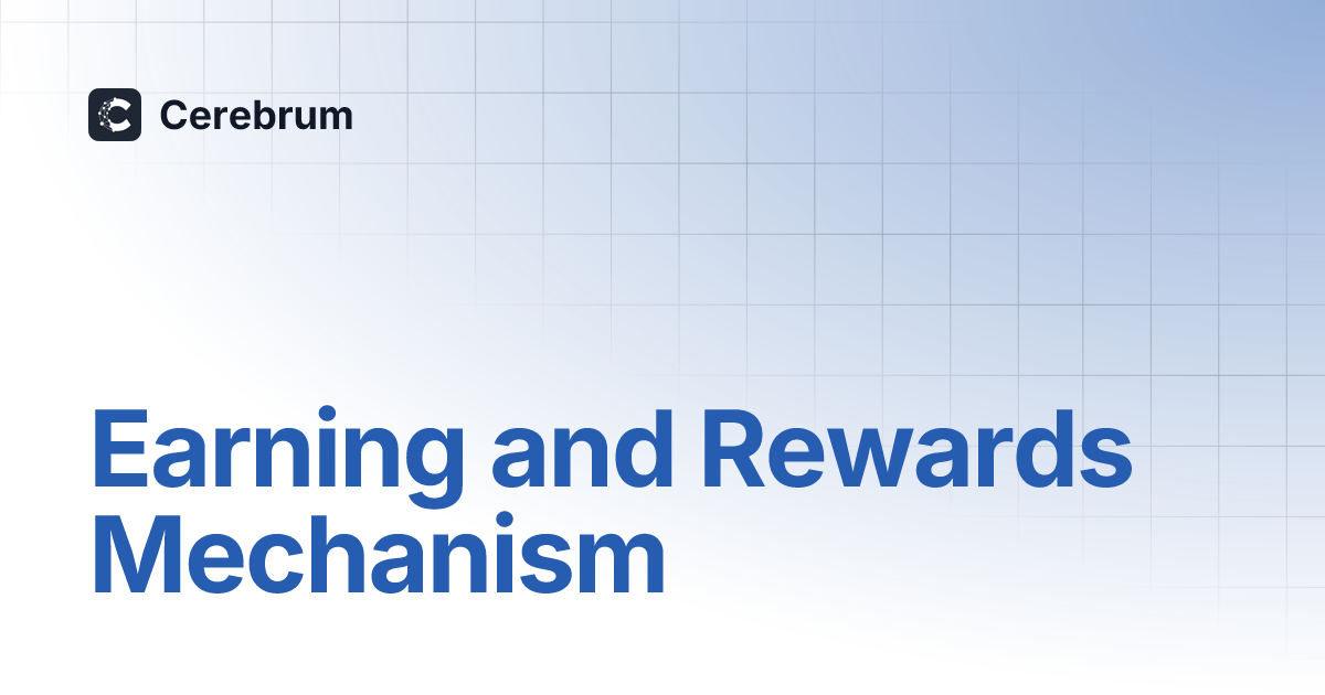 Earning and Rewards Mechanism | Cerebrum