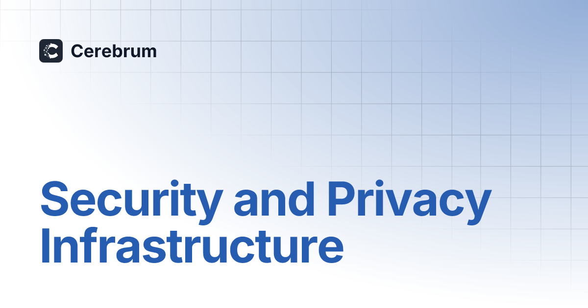 Security and Privacy Infrastructure | Cerebrum